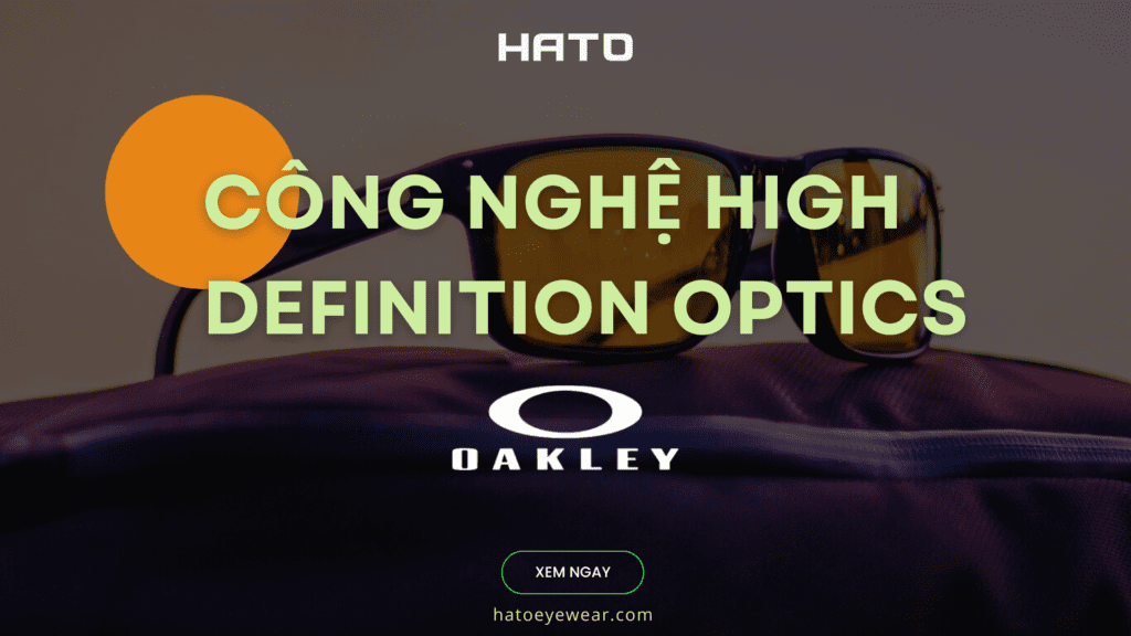 Công Nghệ High Definition Optics Trên Kính Oakley